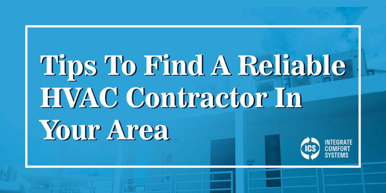 Tips To Find A Reliable HVAC Contractor In Your Area