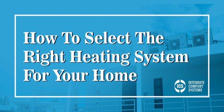 How To Select The Right Heating System For Your Home - Integrate ...